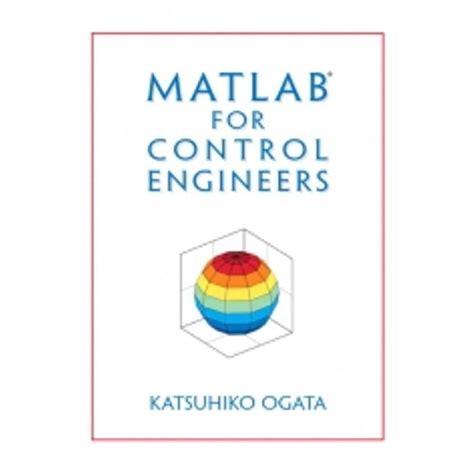 Matlab For Control Engineers Ogata Katsuhiko 9780136150770 Books