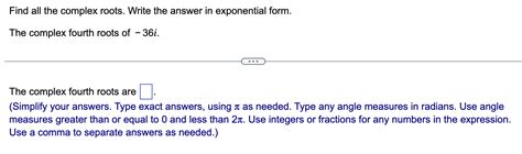 Solved Find All The Complex Roots Write The Answer In Chegg Com