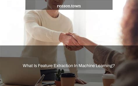 What Is Feature Extraction In Machine Learning Reason Town