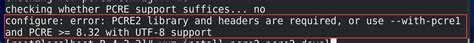 Configure Error Pcre2 Library And Headers Are Required Or Use With Pcre1 And Pcre 832