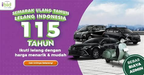 Ultah Lelang Indonesia Ke 115 Ikuti Lelang Mobil Dan Motor Di Ibid