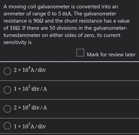 A Moving Coil Galvanometer Is Converted Into An Ammeter Of Range 0 To 5