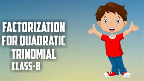 Factorization Of Quadratic Trinomial Part 3 Class 8 Youtube