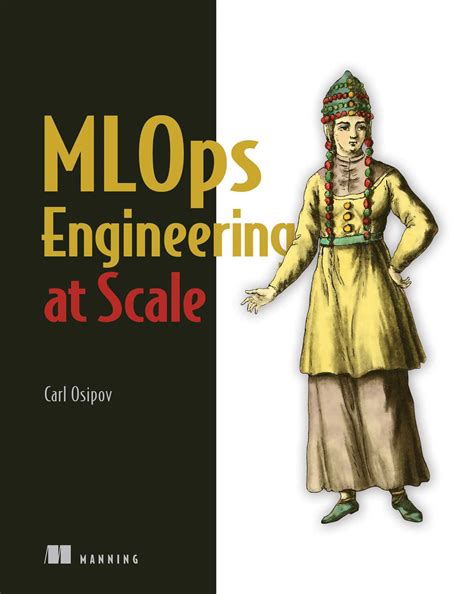 Mlops Engineering At Scale Ebook By Carl Osipov Official Publisher