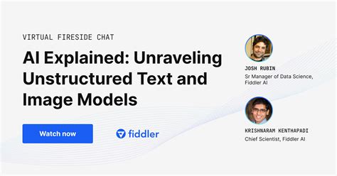 Ai Explained Unraveling Unstructured Text And Image Models Fiddler Ai Webinars