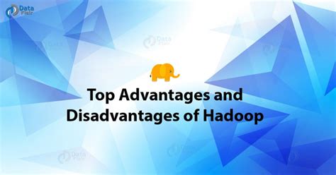 Top Advantages And Disadvantages Of Hadoop 3 Dataflair