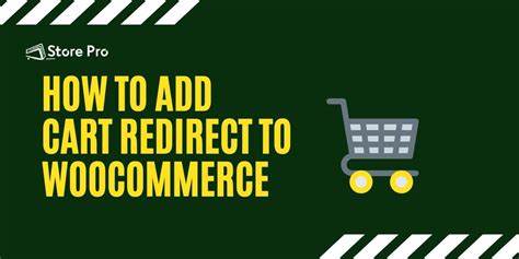 How To Add Cart Redirect To Your Woocommerce Store Storepro