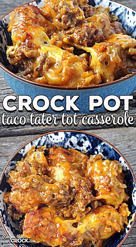 Tacos Meat Cheese Tater Tots Oh My You Do Not Want To Miss Tater Tot Casserole Crock Pot