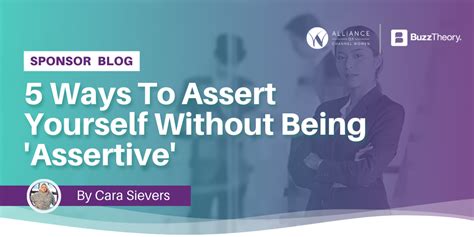 5 Ways To Assert Yourself Without Being Assertive Alliance Of