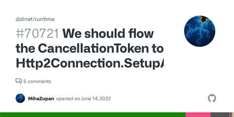 We Should Flow The Cancellationtoken To 2connectionsetupasync · Issue 70721 · Dotnet