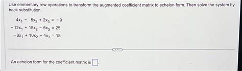 Solved Use Elementary Row Operations To Transform The