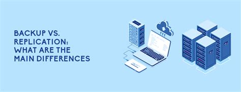 Backup Vs Replication What Are The Main Differences