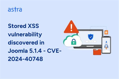 Stored Xss Vulnerability Discovered In Joomla 514 Cve 2024 40748