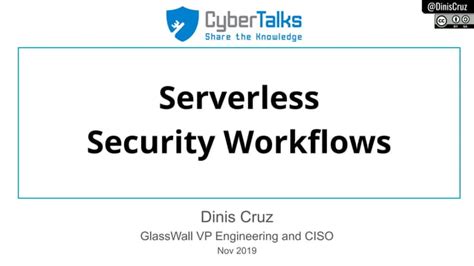 Serverless Security Workflows Cyber Talks 19th Nov 2019 Ppt