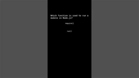 Nodejs Which Function Is Used To Run A Module In Nodejs Qno204