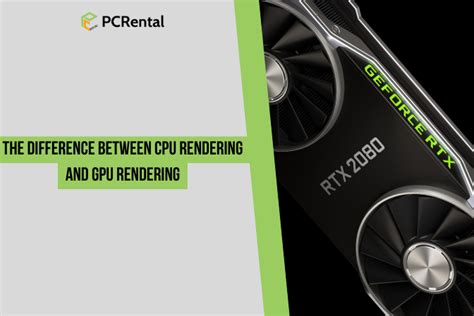 The Difference Between CPU Rendering And GPU Rendering