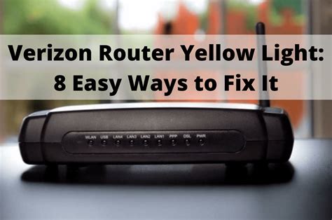 Verizon Router Yellow Light Easy Ways To Fix It