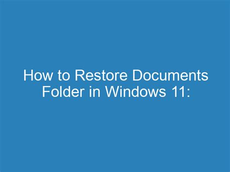 How To Restore Documents Folder In Windows 11 Step By Step Guide