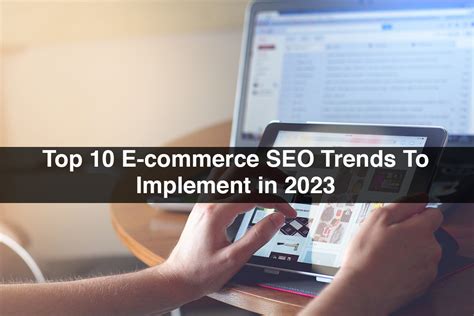 top 10 e commerce seo trends to implement in 2022