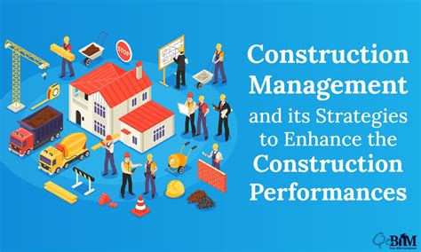 Construction Management And Its Strategies To Enhance The Construction Performances