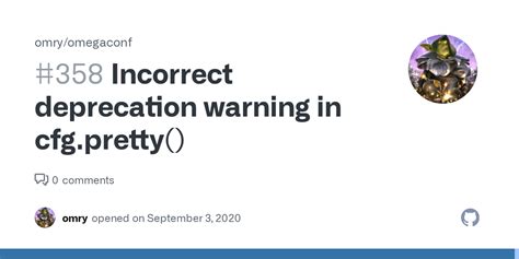 incorrect deprecation warning in cfg pretty · issue 358 · omry