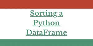 Sorting A Dataframe In Python Step By Step AskPython