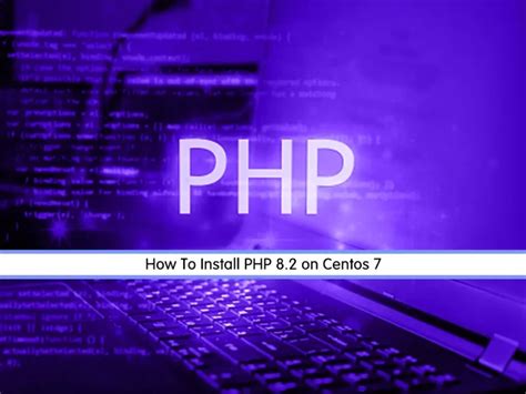 Easy Steps To Install PHP 8 2 On Centos 7 OrcaCore