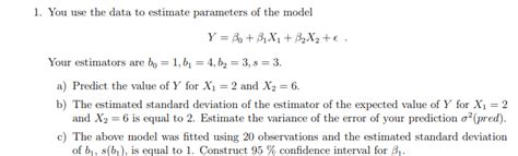 Solved You Use The Data To Estimate Parameters Of The Chegg