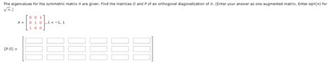 solved the eigenvalues for the symmetric matrix a are given