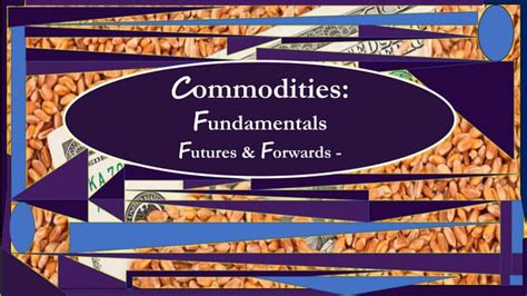 Commodities Fundamentals Futures And Forwards Pptx