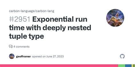 Exponential Run Time With Deeply Nested Tuple Type · Issue 2951 · Carbon Languagecarbon Lang
