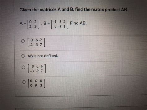 Solved Given The Matrices A And B Find The Matrix Product