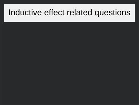 Inductive Effect Related Questions Filo