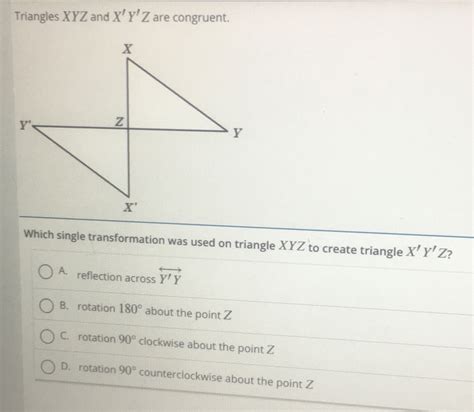 Solved Triangles Xyz And Xyz Are Congruent Which Single Transformation Was Used On Triangle