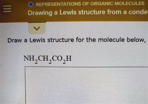 Solved Representations Of Organic Molecules Drawing A Lewis Structure Draw A Lewis Structure