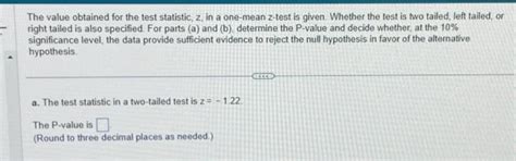 Solved The Value Obtained For The Test Statistic Z In A
