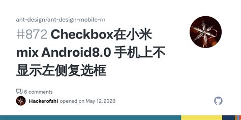 Checkbox在小米mix Android80 手机上不显示左侧复选框 · Issue 872 · Ant Designant Design Mobile Rn · Github