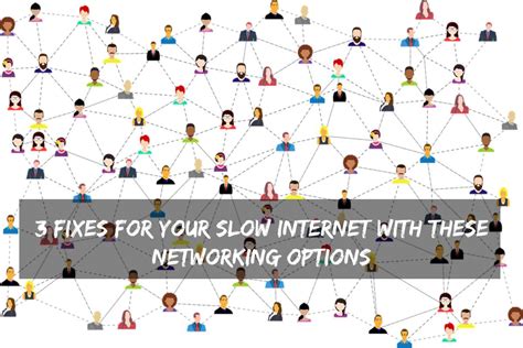 3 Fixes For Your Slow Internet With These Networking Options 2021