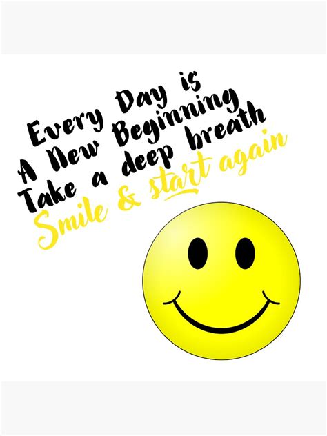 Every Day Is A New Beginning Take A Deep Breath Smile And Start Again