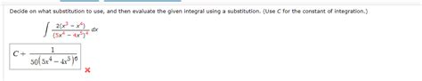 Solved Decide On What Substitution To Use And Then Evaluate