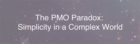 The Pmo Paradox Simplicity In A Complex World