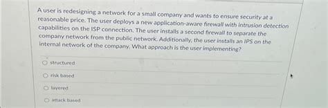 Solved A User Is Redesigning A Network For A Small Company Chegg