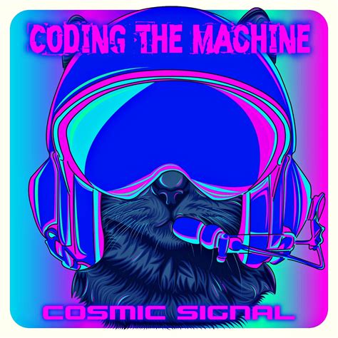 Cosmic Signal Coding The Machine