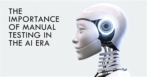 The Role Of Manual Testing In The Ai Era Why It Still Matters