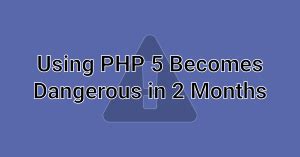 Using Php Becomes Dangerous In Months