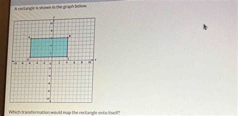 solved a rectangle is shown in the graph below which transformation