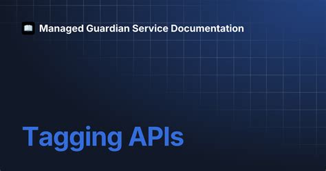 Tagging Apis Managed Guardian Service Documentation