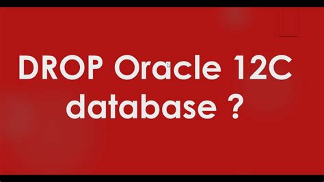Drop Oracle 12c Database YouTube