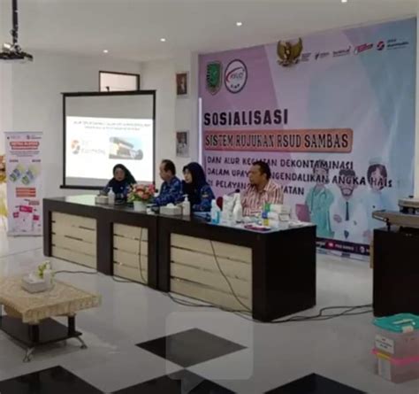 Sosialisasi Sistem Rujukan Rsud Sambas Dan Alur Kegiatan Dekontaminasi Dalam Upaya Mengendalikan