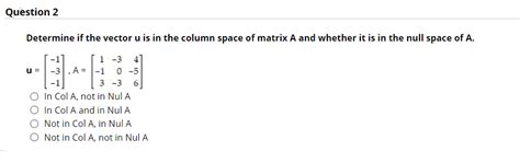 solved question 2 determine if the vector u is in the column